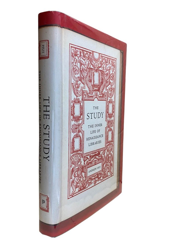 Andrew Hui First Edition - Study : The Inner Life of Renaissance Libraries - Cheltenham Rare Books