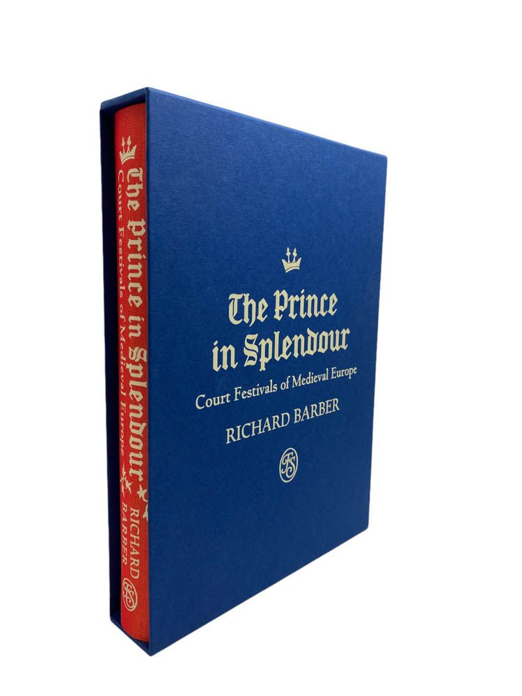 Richard Barber First Thus - The Prince in Splendour : Court Festivals ...