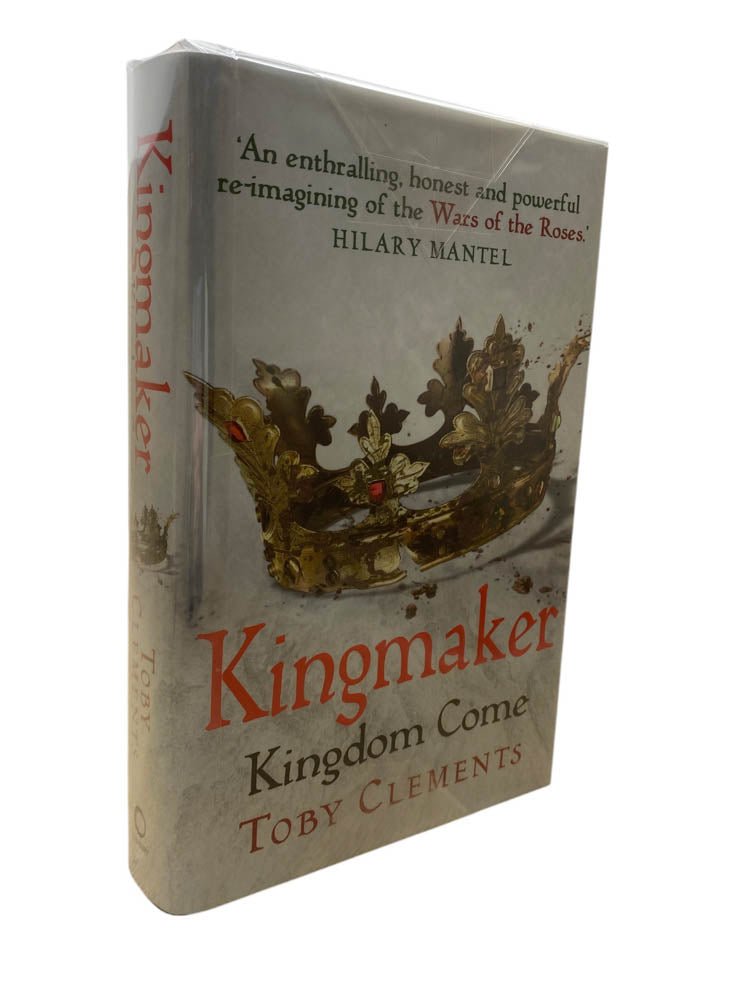 Toby Clements First Edition - Kingmaker: Kingdom Come - Cheltenham Rare ...