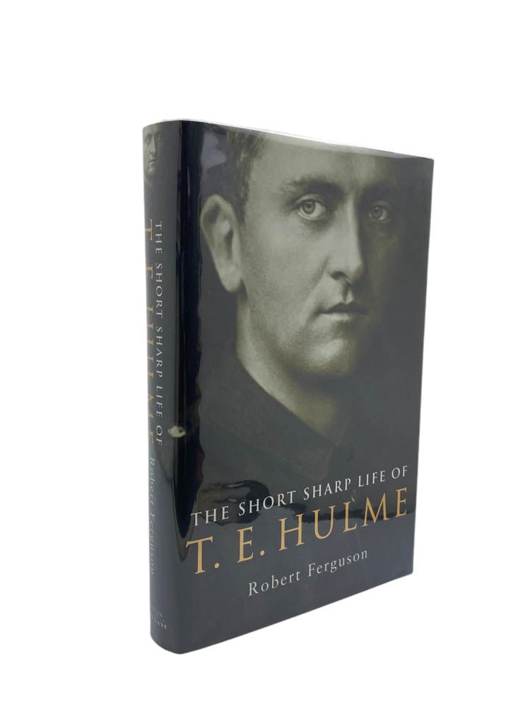 Robert Ferguson First Edition - The Short Sharp Life of T E Hulme ...