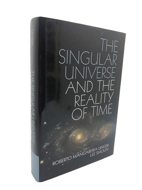 Roberto Mangabeira Unger | The Singular Universe and the Reality of ...
